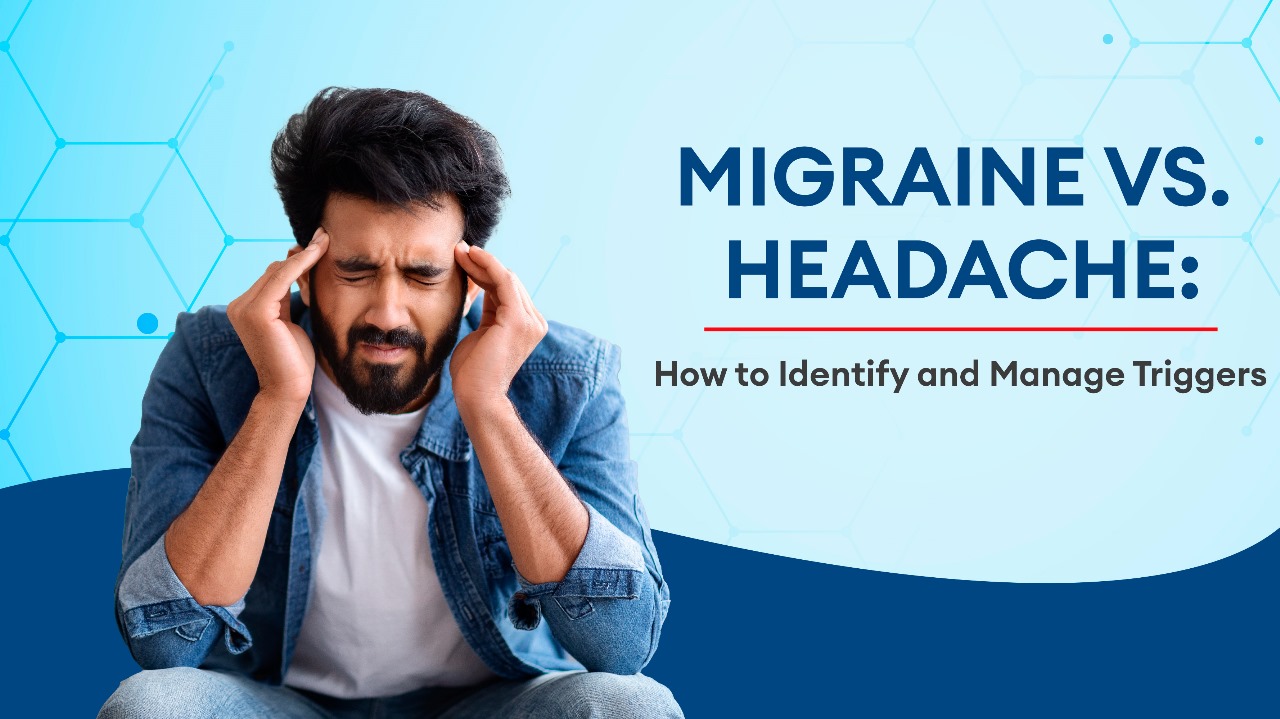 Migraine vs. Headache: How to Identify and Manage Triggers – Kalpit Healthcare