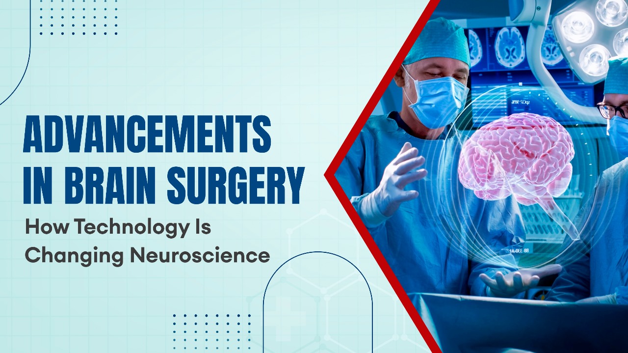 Advancements in Brain Surgery: How Technology Is Changing Neuroscience ...